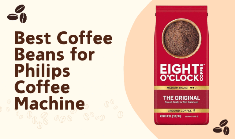 Best Coffee Beans for Philips Coffee Machine - Advisor Coffee